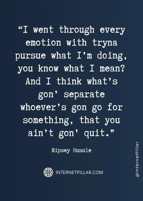 57 Best Nipsey Hussle Quotes On Love Success And Music